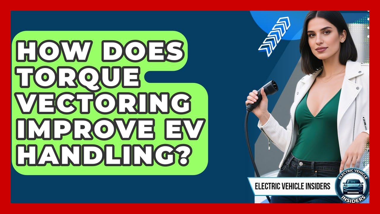 How Does Torque Vectoring Improve EV Handling? - Electric Vehicle ...