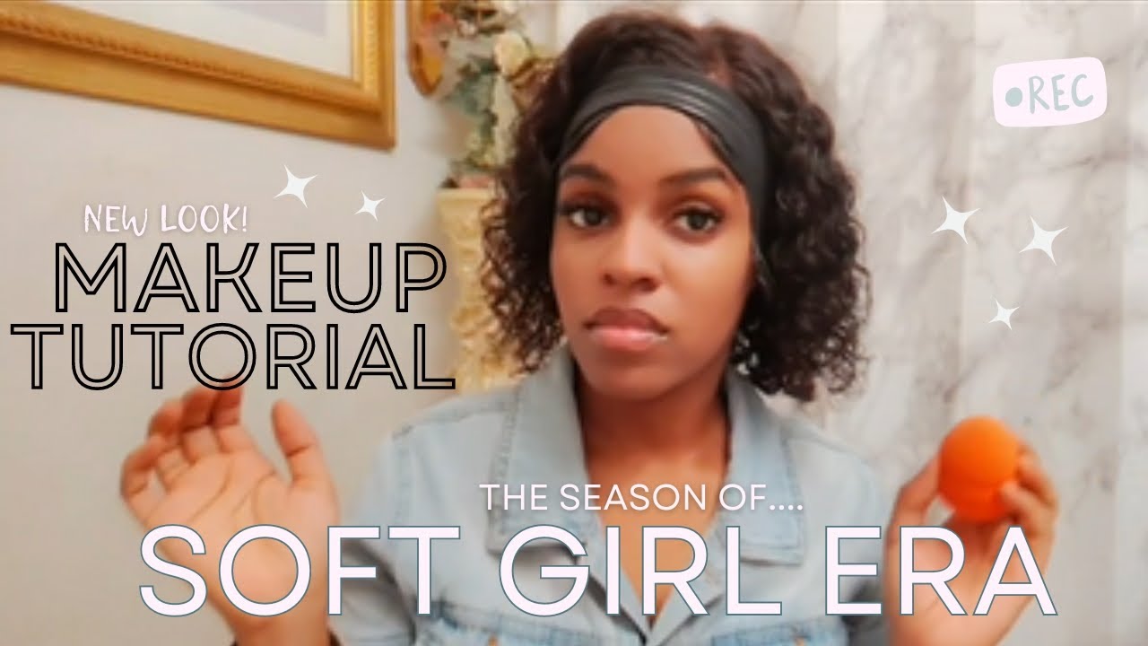 Makeup Tutorial Soft Girl Era Youtube