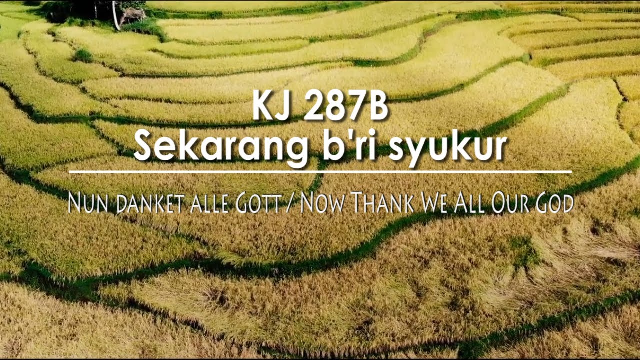 KJ 287B Sekarang B'ri Syukur/Now Thank We All Our God/Nun Danket Alle ...