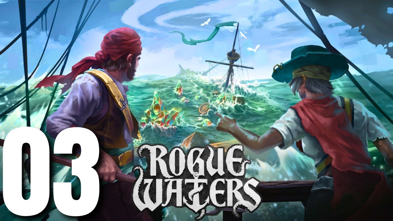 Rogue Waters Gameplay Walkthrough Part 3 (No Commentary) - YouTube