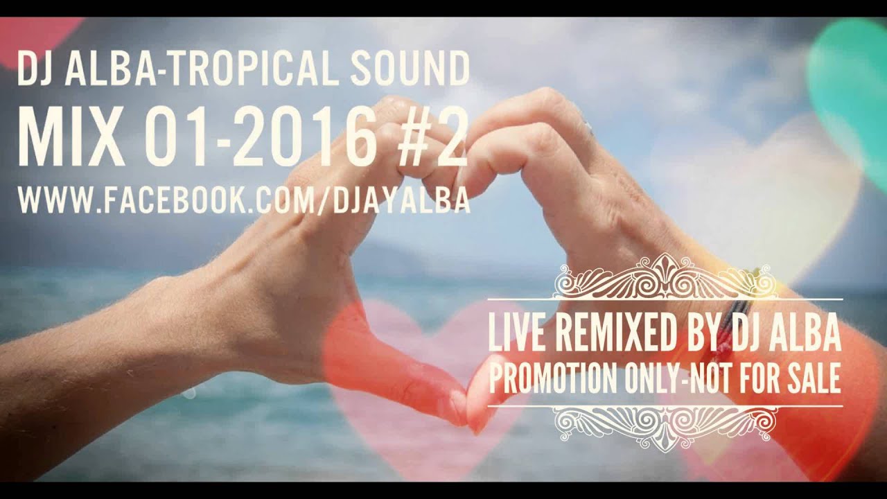 DJ ALBA TROPICAL SOUND MIX 01 2016 #2 - YouTube