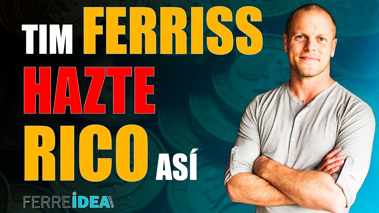Cómo Tim Ferriss Se Hizo Millonario | 10 Secretos para el Éxito ...