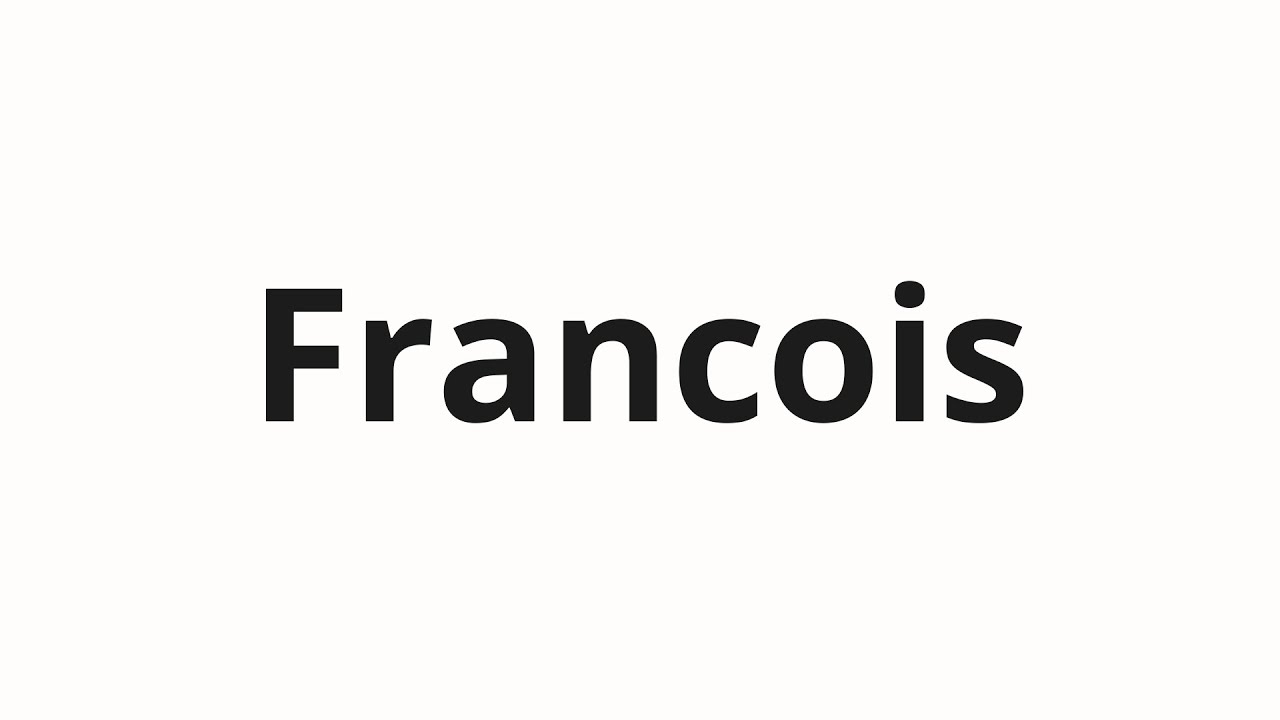 How to pronounce Francois - YouTube