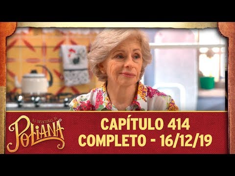As Aventuras de Poliana | Capítulo 414 - 16/12/19, completo