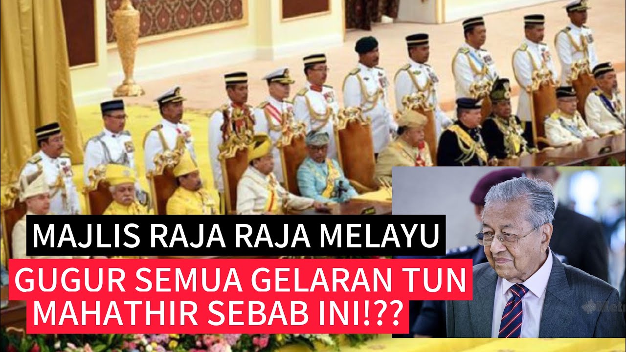 SEMUA GELARAN TUN MAHATHIR DIBATAL DAN DIGUGURKAN OLEH MAJLIS RAJA RAJA ...
