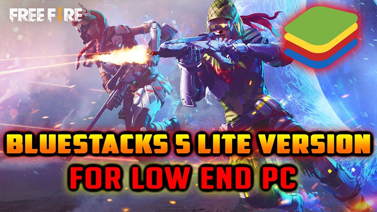 BLUESTACKS 5 LITE Version For Low End PC | Free Fire | 4GB Ram - YouTube