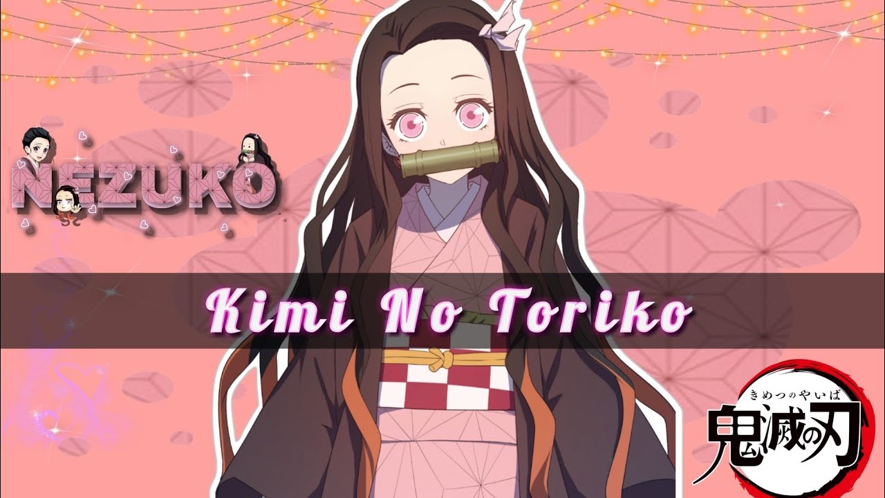 Nezuko Chan [AMV] from Demon Slayer.. (Kimi no Toriko) - YouTube