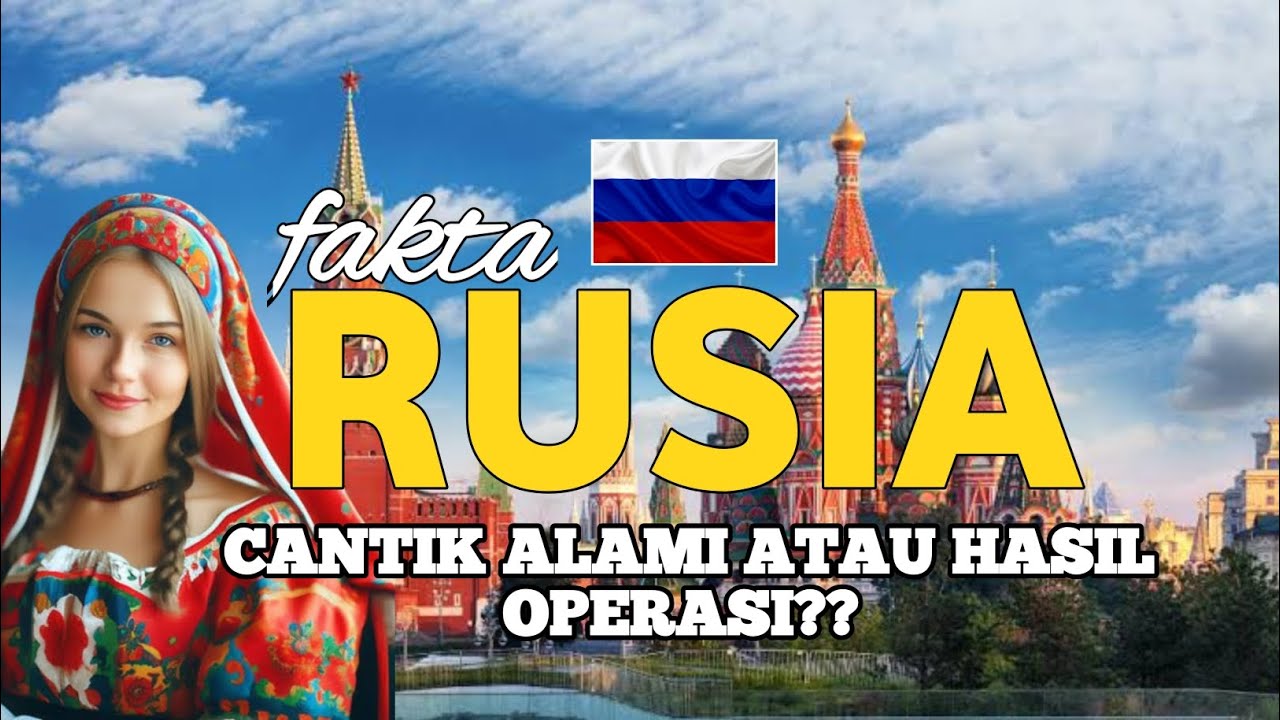 Fakta Cewek Rusia : Cantik Alami Atau Hasil Operasi?? - YouTube