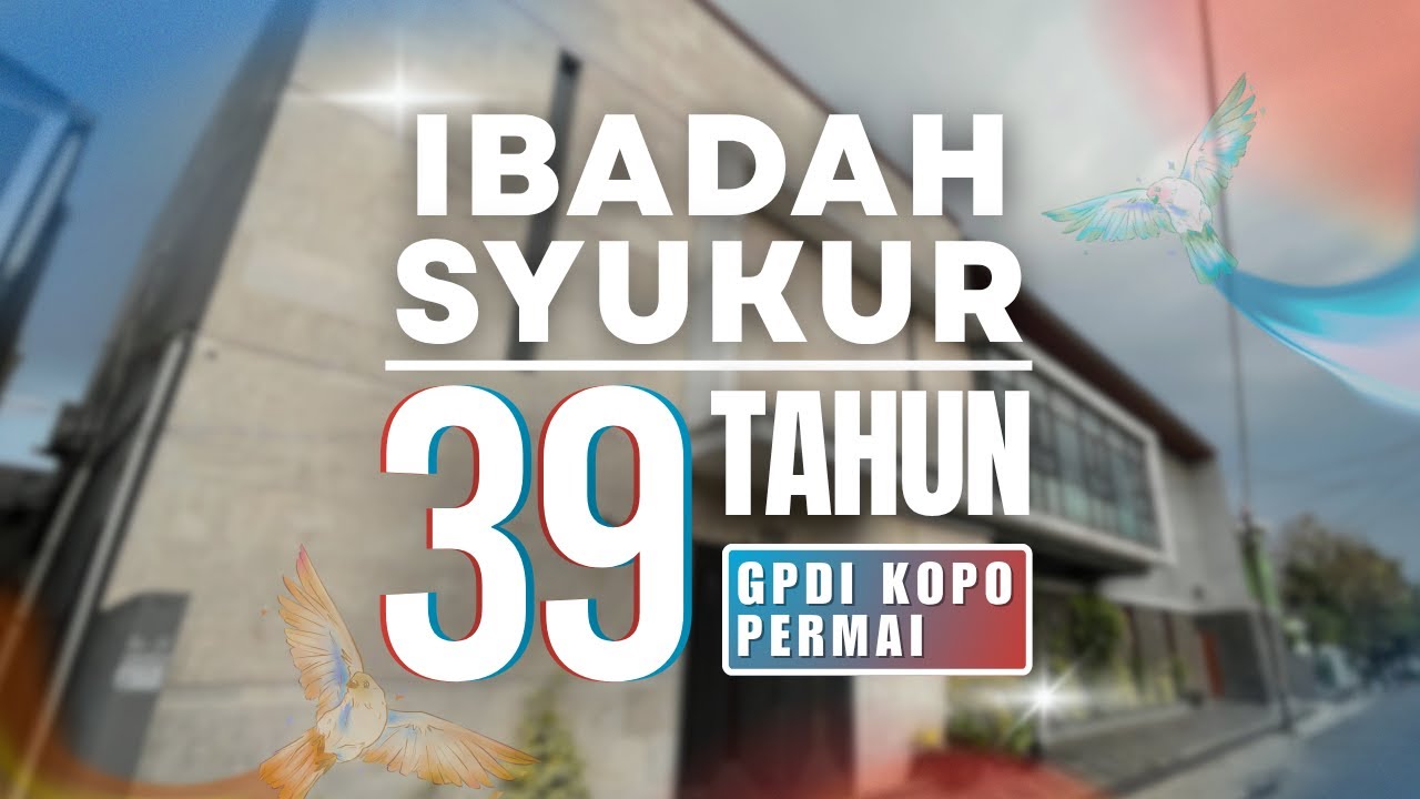 IBADAH PERAYAAN ULANG TAHUN KE - 39 GPdI KOPO PERMAI, MINGGU 27 JULI ...