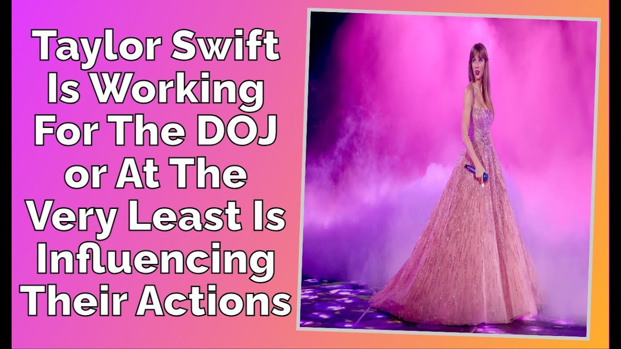 Taylor Swift Apparently Does Control The Department of Justice - YouTube