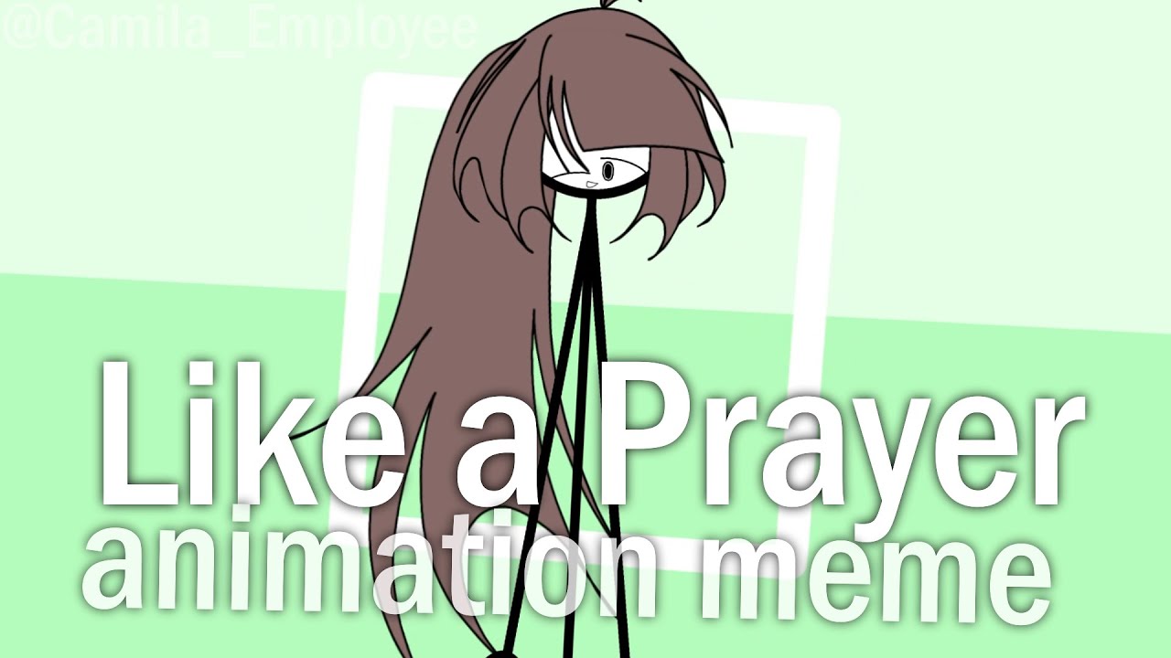 Like a Prayer Meme [SFAM/Stick Figure Animation Meme] (stick figure OC ...