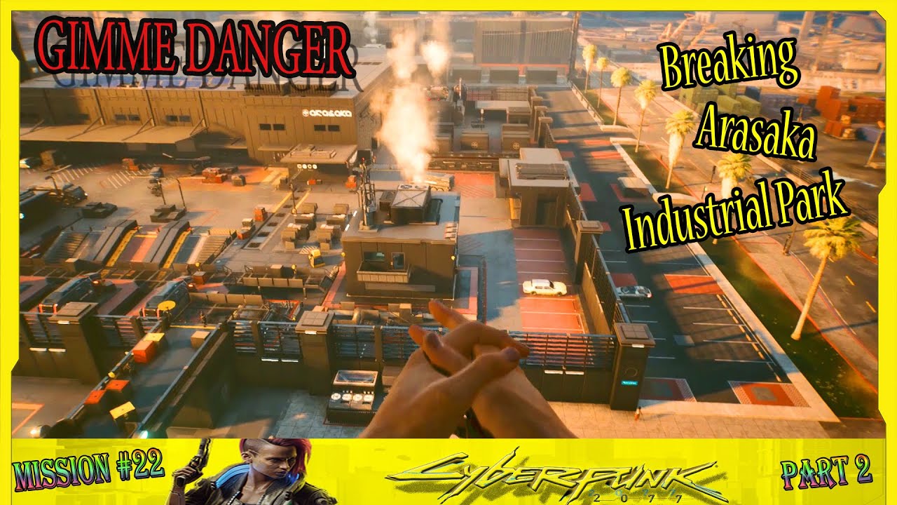Cyberpunk 2077 GIMME DANGER - Breaking into Arasaka Industrial Park ...