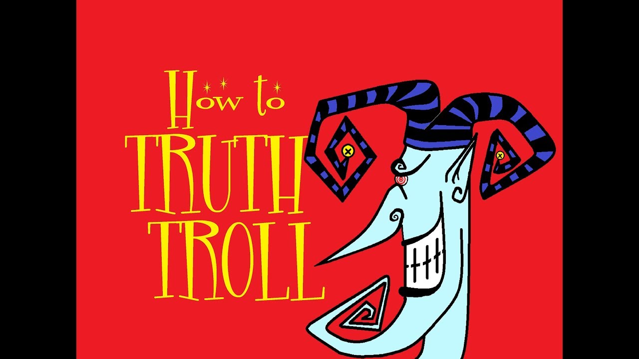 How to Truth Troll - YouTube