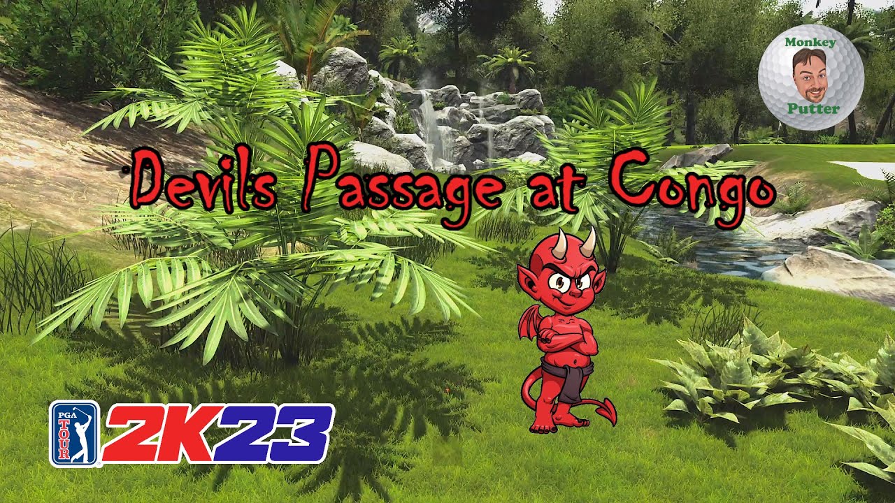 PGA Tour 2K23 - Devils Passage at Congo - Course Review & Playthrough ...