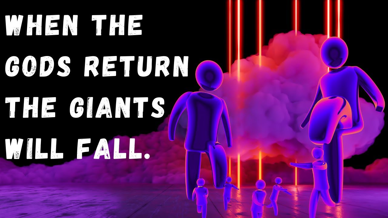 When The Gods Return The Giants Will Fall! Remember the Giants Are the ...