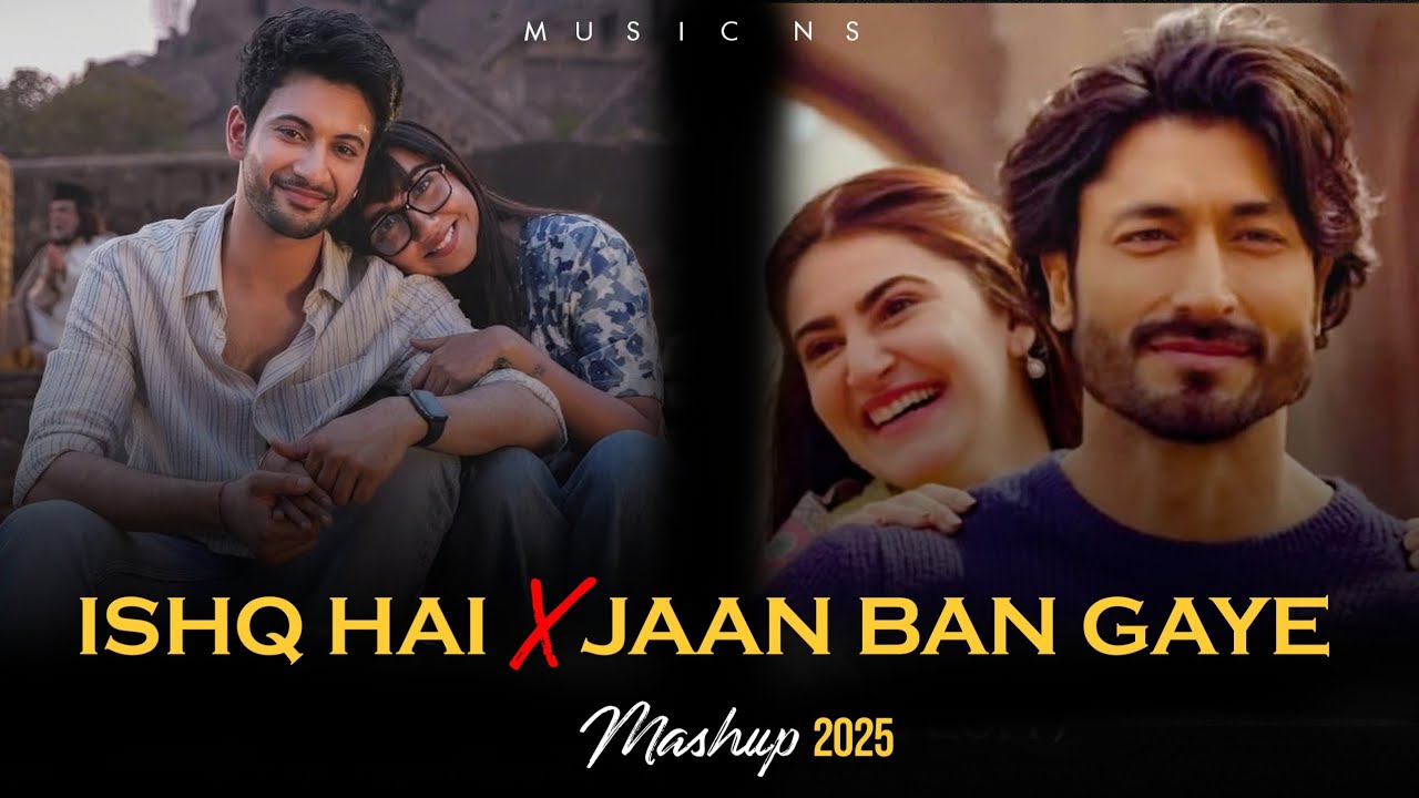 Ishq Hai X Jaan Ban Gaye | Romantic Love Mashup 2025 | Bollywood Love ...