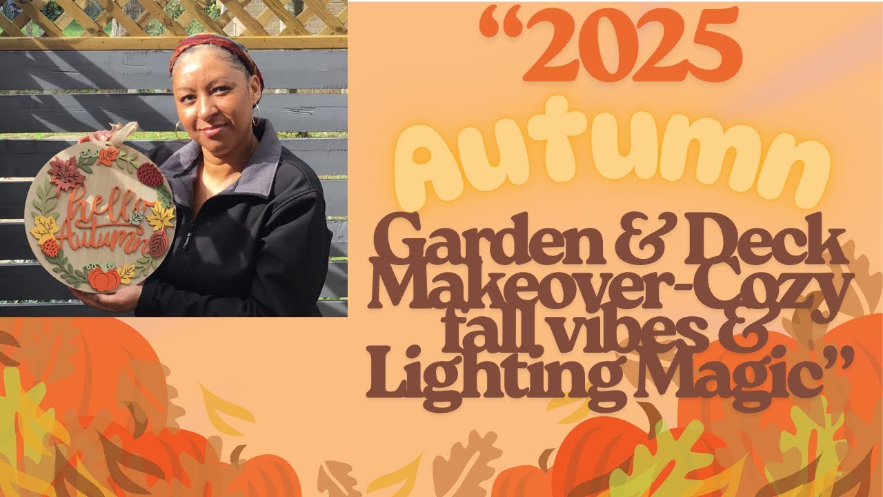 2025 Autumn Garden & Deck Makeover 🍂 Cozy Fall Vibes & Lighting Magic ...