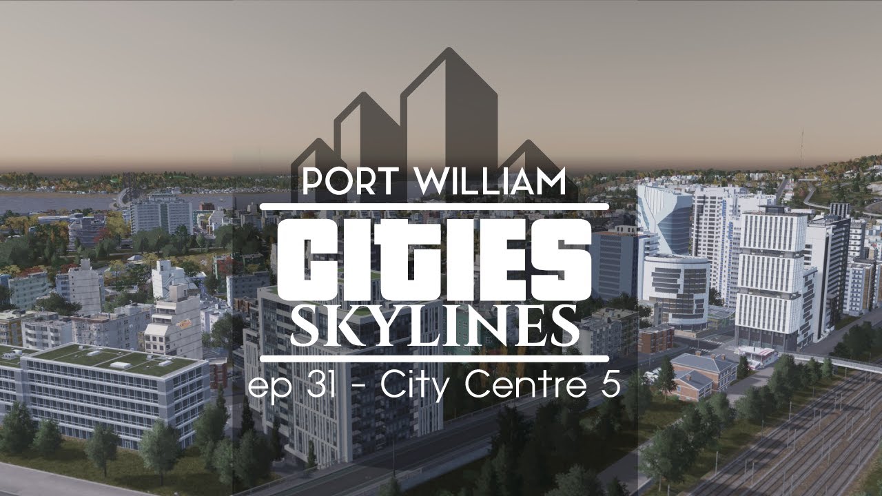 Cities: Skylines - Port William Episode 31 - City Centre 5 - YouTube
