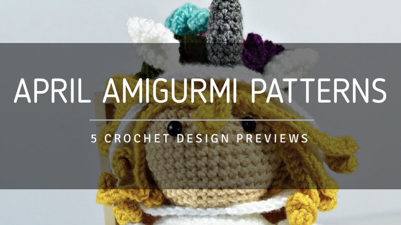 April Amigurumi Crochet Pattern Preview - 5 Patterns! - YouTube