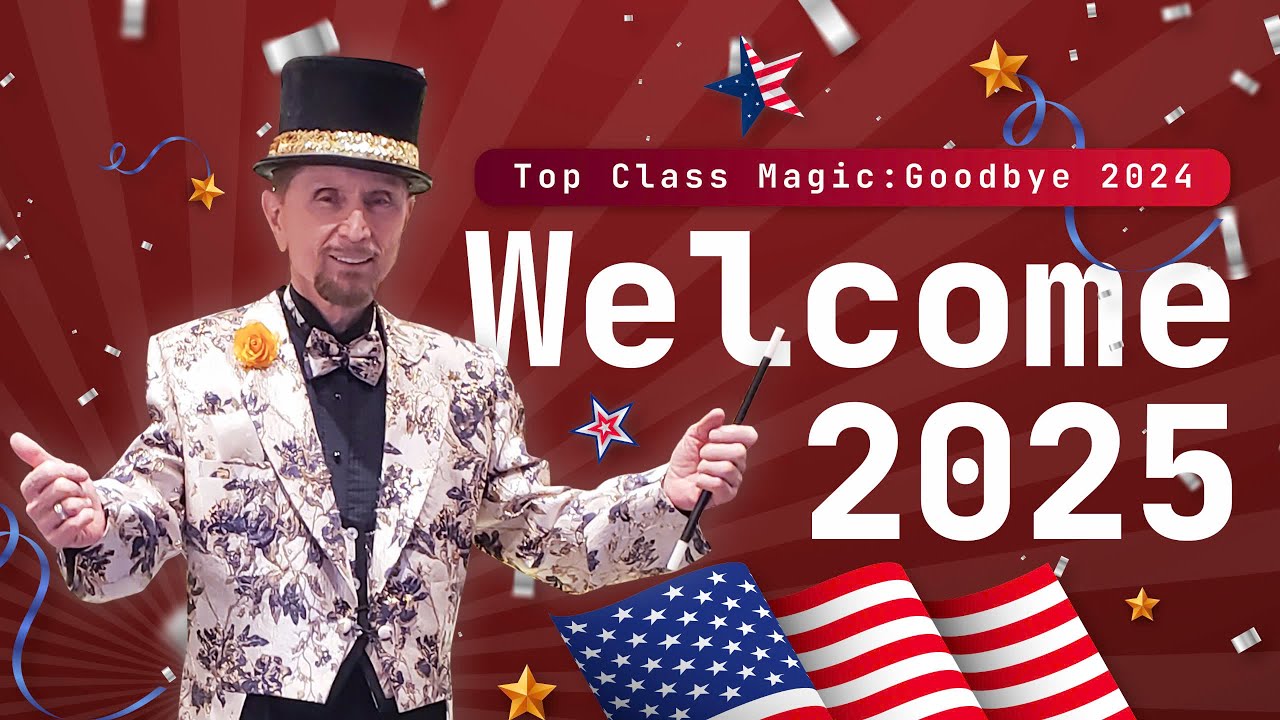 Top Class Magic: Goodbye 2024, Welcome 2025 - YouTube
