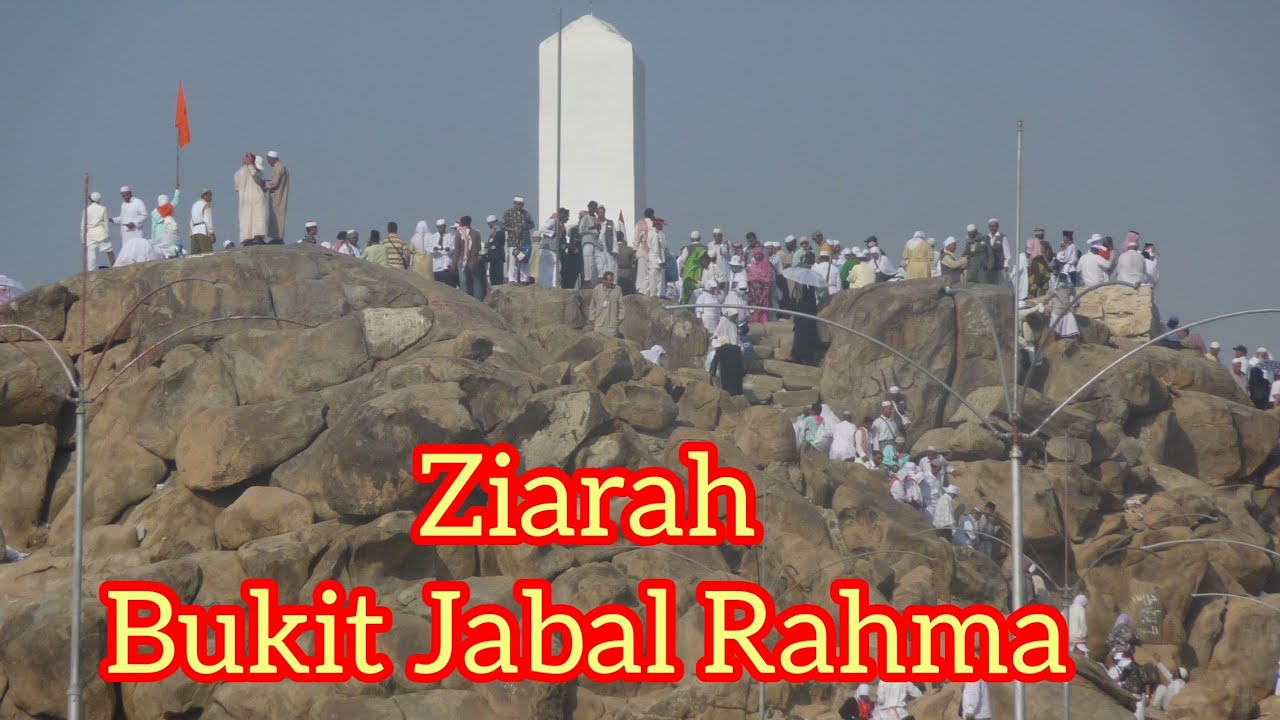 Menaiki Jabal Rahma, di Padang Arafah. Makkah - YouTube