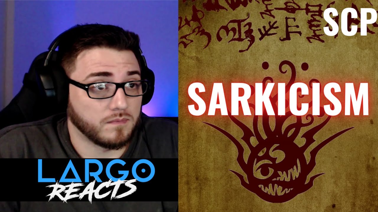 SCP Sarkicism - Largo Reacts - YouTube