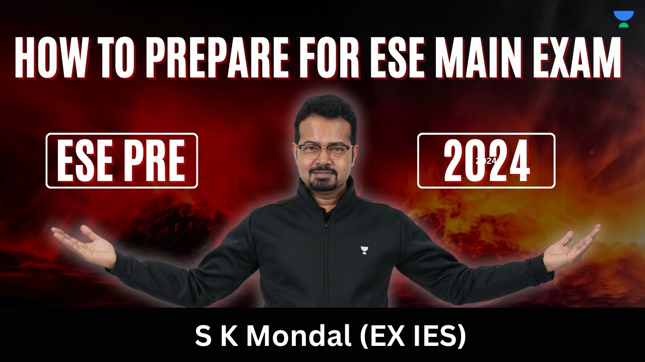 How to prepare for ESE Main Exam | S K Mondal (Ex.IES) | ESE PRE 2024 ...