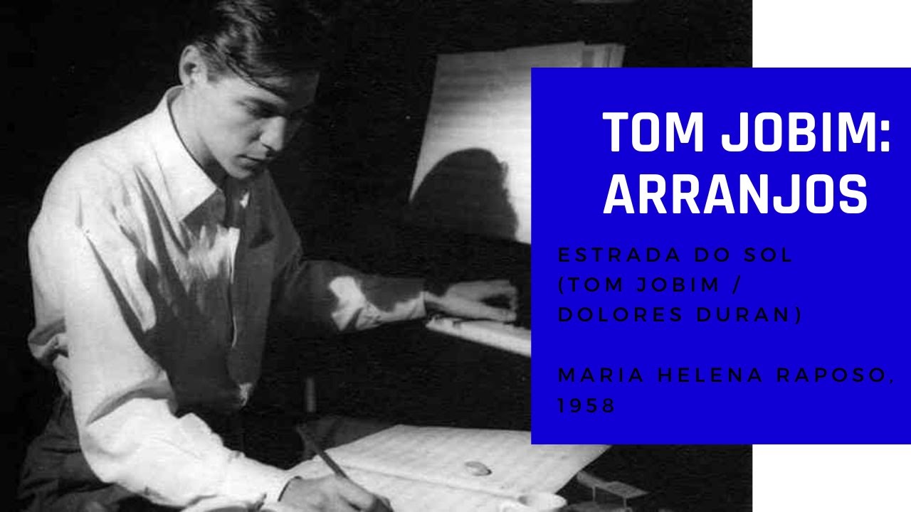 Tom Jobim: arranjos - Estrada do sol (Maria Helena Raposo, 1958) - with ...