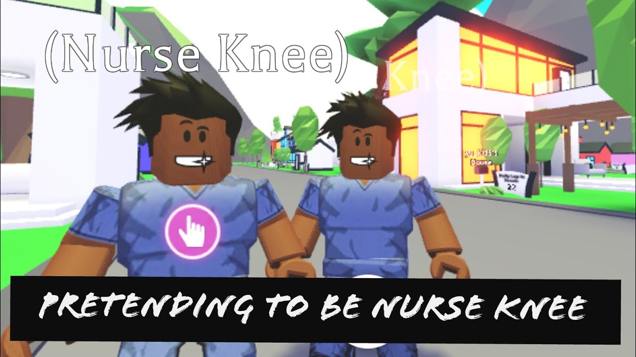 Pretending To Be Nurse Knee | Adopt Me ROBLOX - YouTube