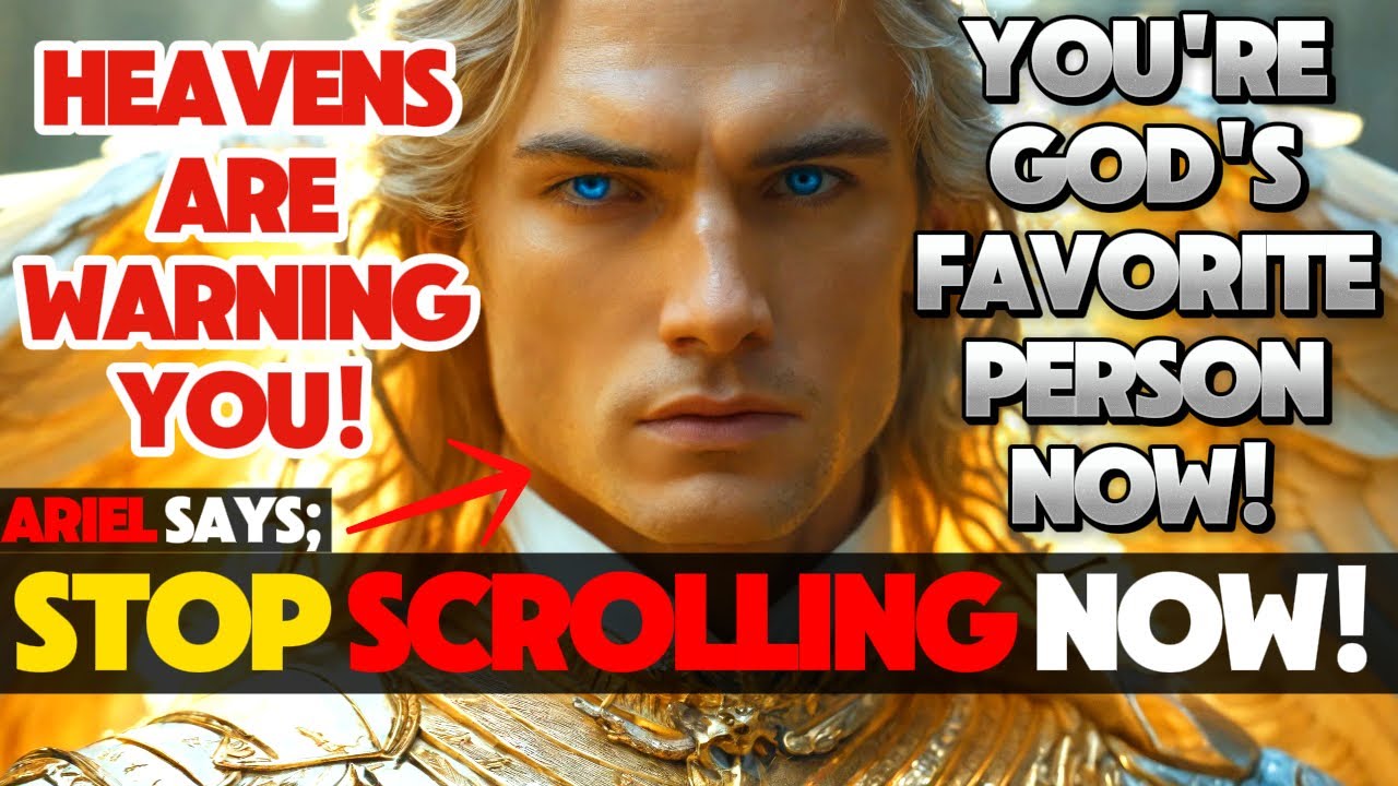 CHOSEN ONE! ARCHANGEL ARIEL SAYS: YOU'RE GOD'S FAVORITE NOW! HOW DID ...