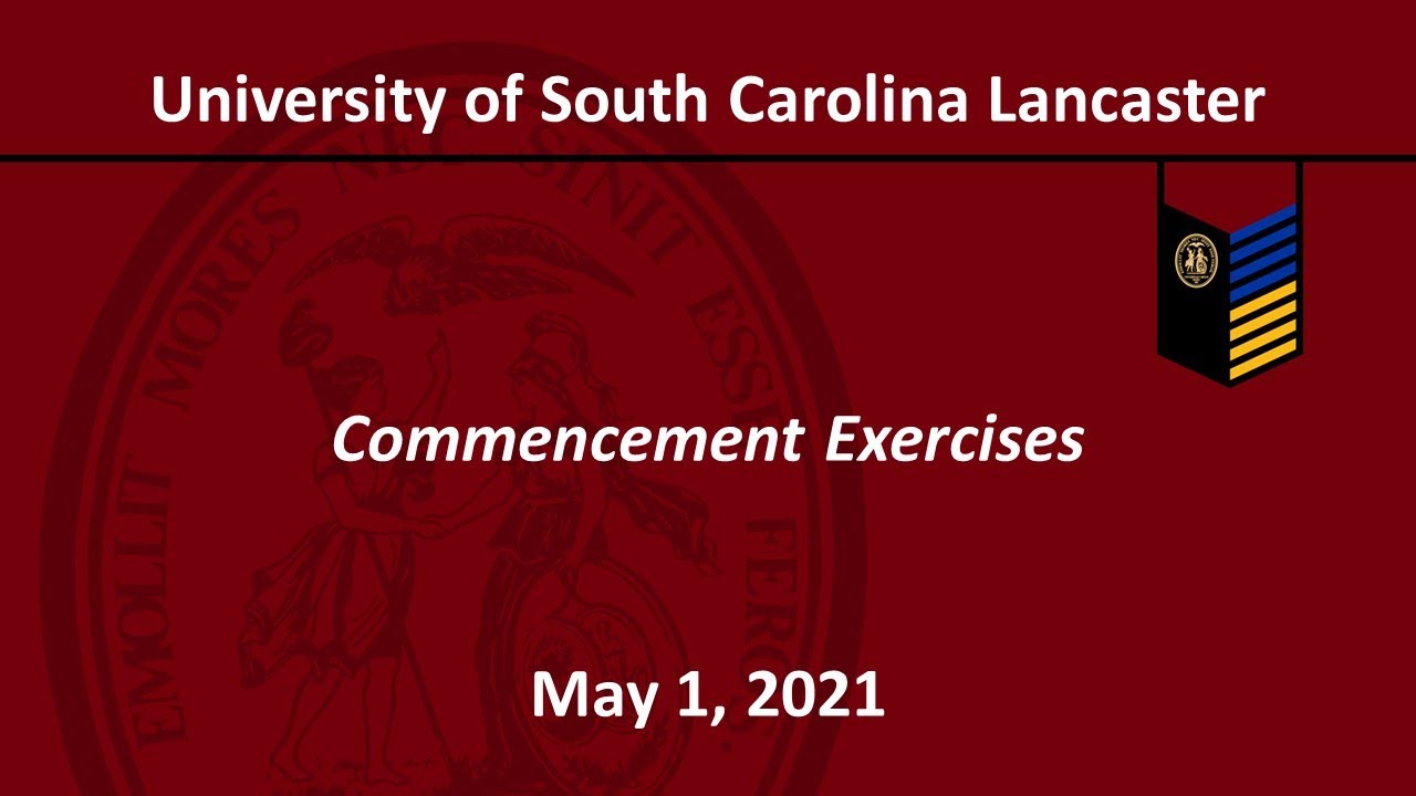 University of South Carolina Lancaster Virtual Commencement 2021 - YouTube