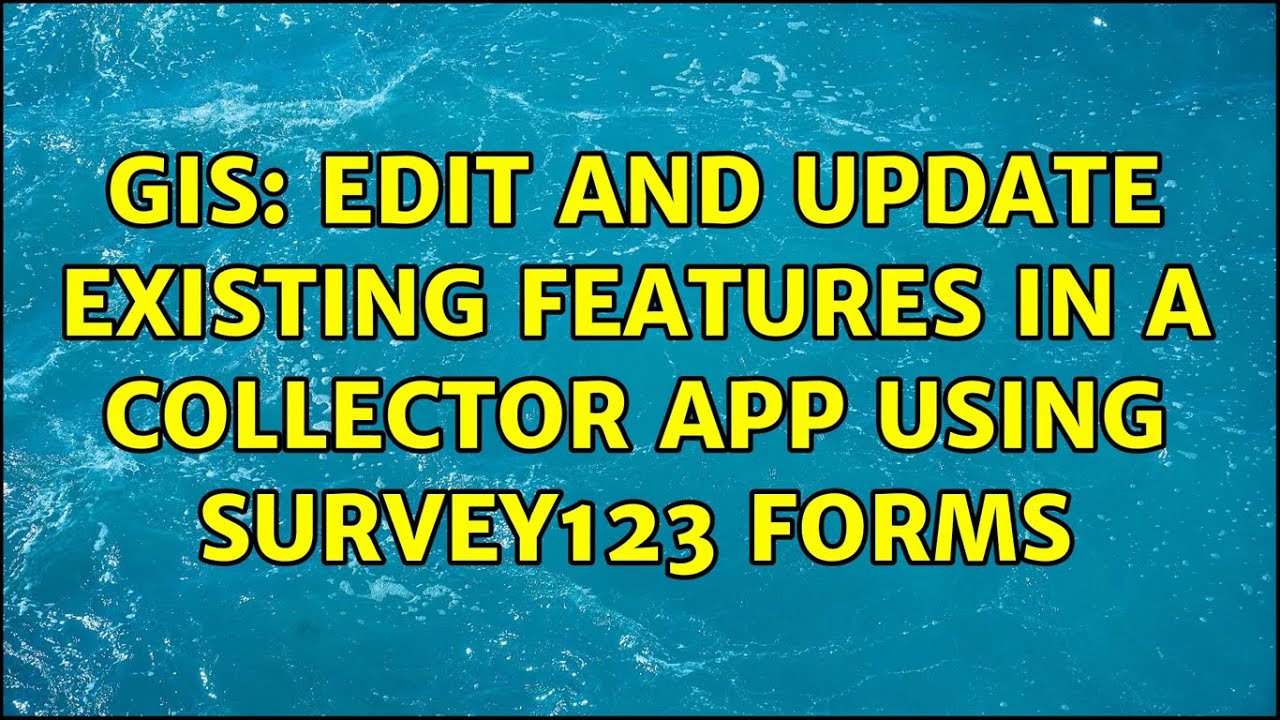 GIS: Edit and Update Existing Features in a Collector App using ...
