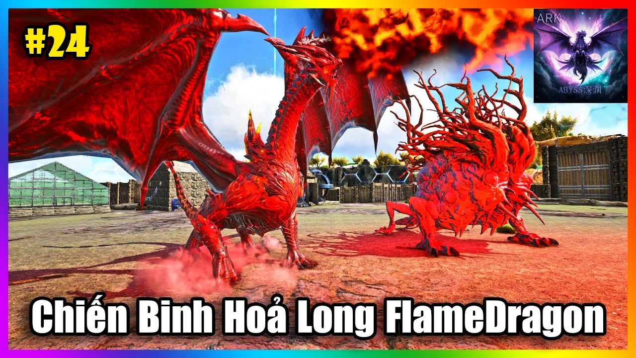 ARK: Abyss Promax #24 - Thu Phục Chiến Binh Hoả Long FlameDragon và Rễ ...