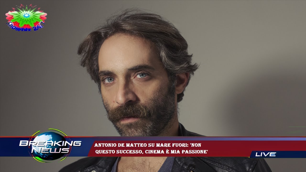 Antonio De Matteo su Mare Fuori: 'Non questo successo, cinema è mia ...