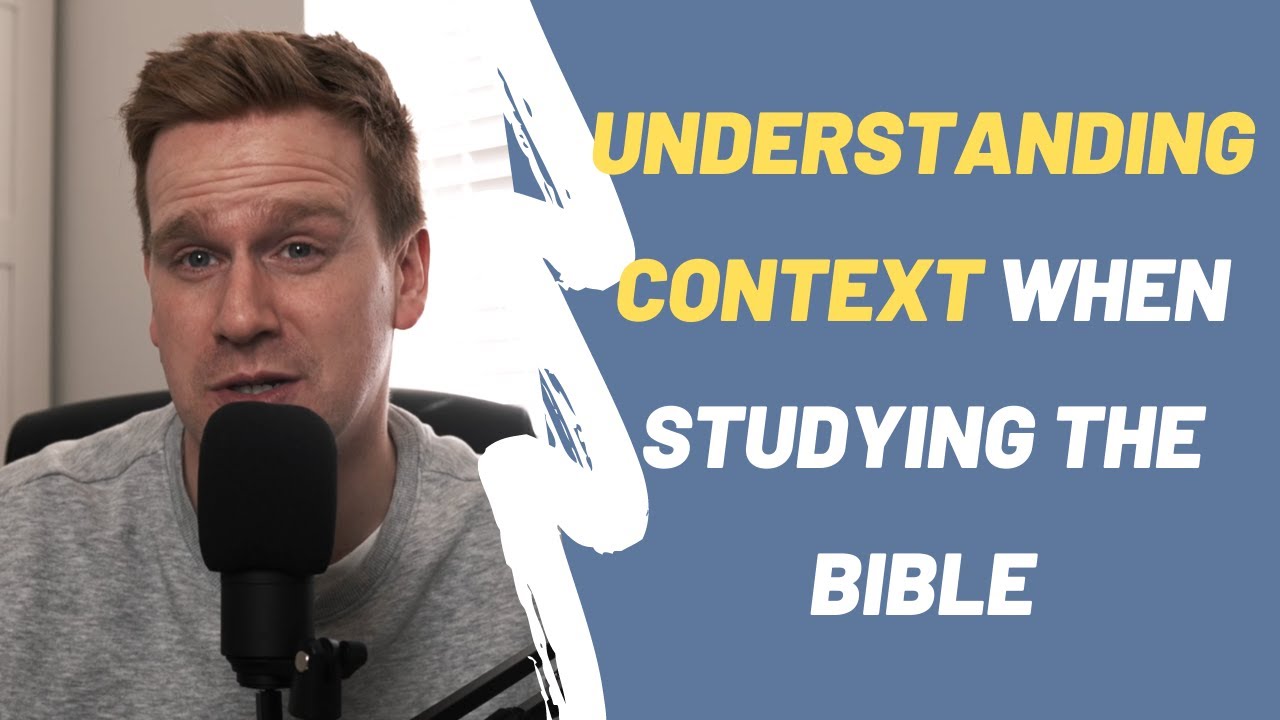 Understanding Context When Studying The Bible (How To Study The Bible ...