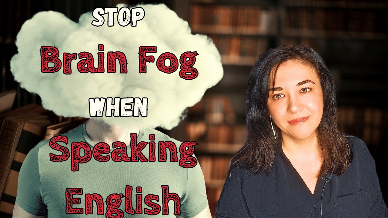 6 Simple Yet POWERFUL Ways to Stop Brain Fog When Speaking English ...