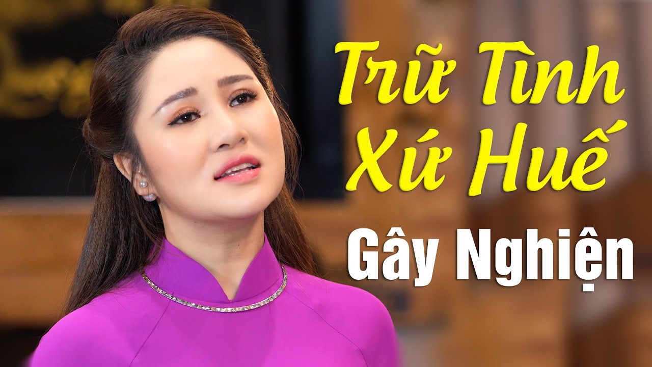 Nhạc Trữ Tình Huế Hay Nhất | Những Ca Khúc Về Huế Ngọt Ngào Dễ Nghiện ...