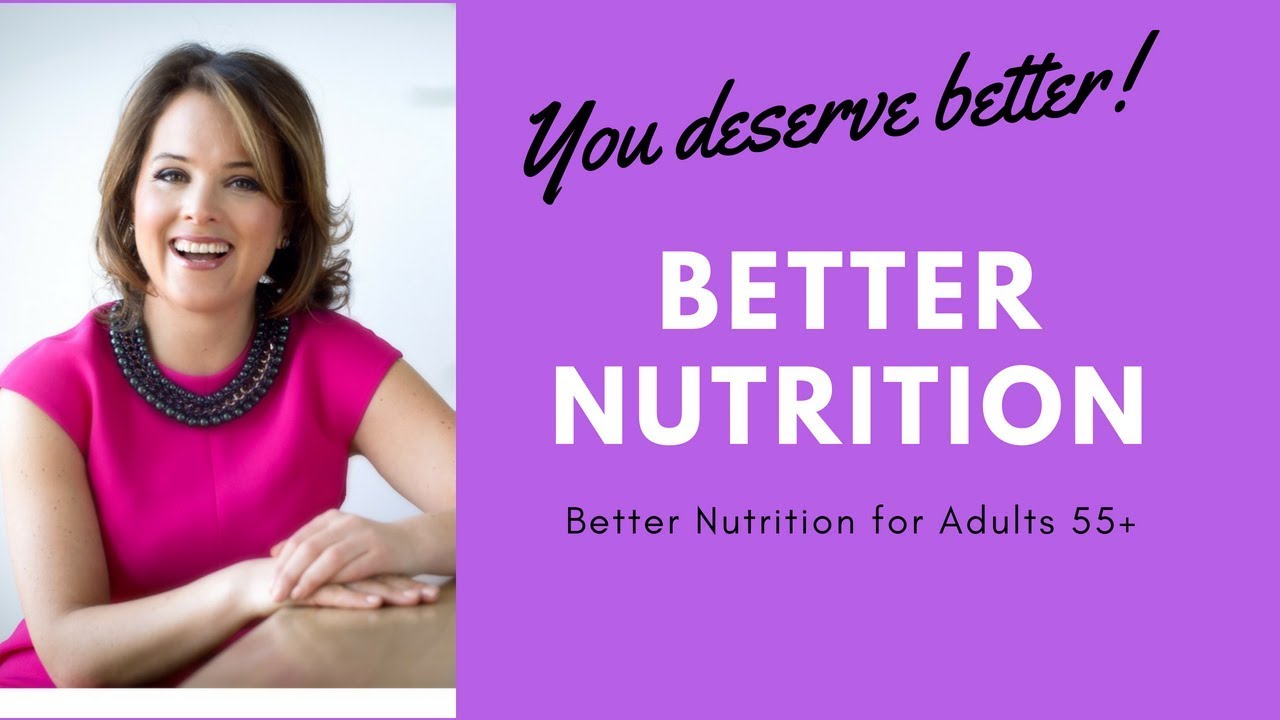 Better Nutrition Needs for Adults 55+ - YouTube