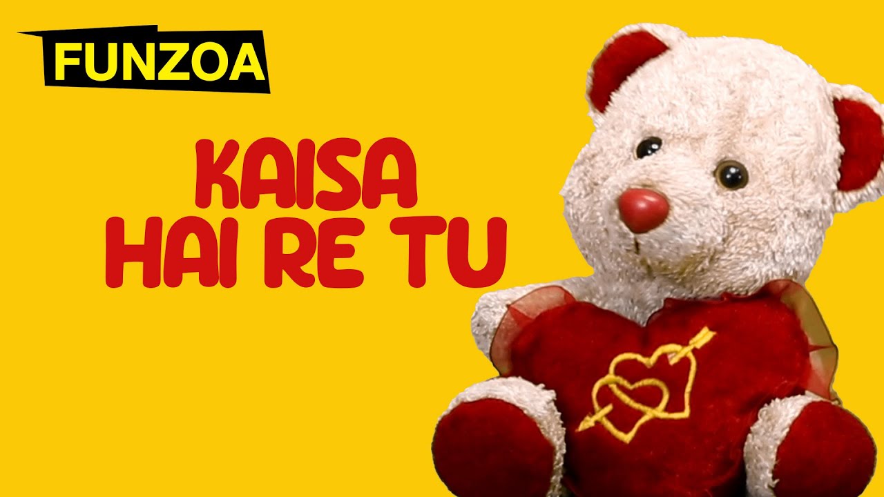 Kaisa Hai Re Tu - How are you Friend Song - Song for Friends - Funzoa ...