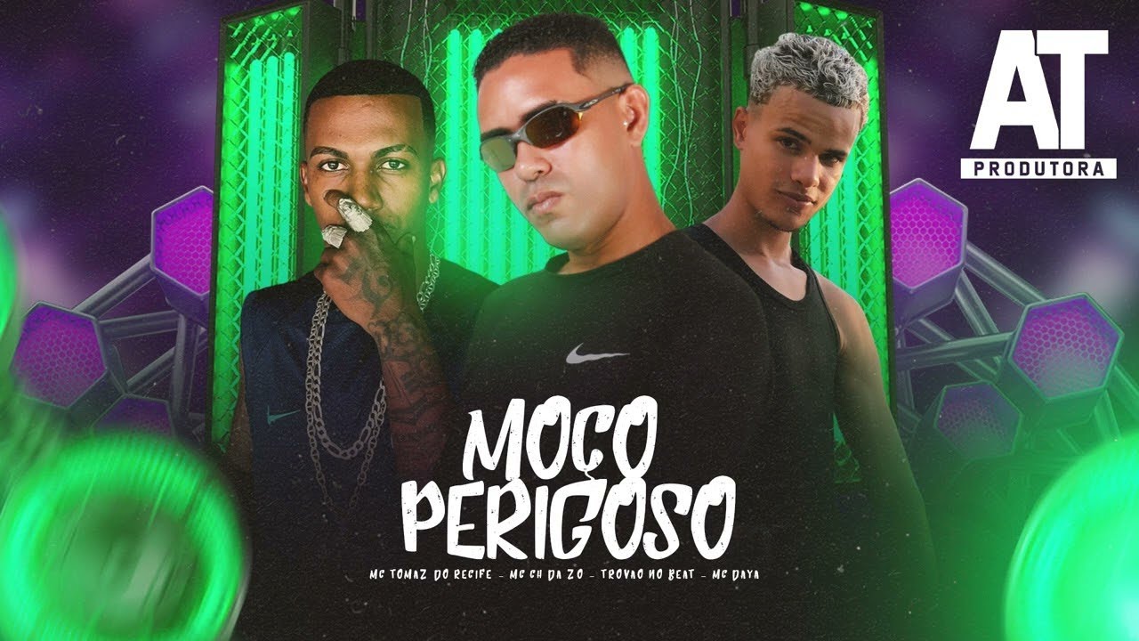 MOÇO PERIGOSO - MC CH DA Z.O, MC TOMAZ DO RECIFE, TROVÃO NO BEAT E REAL ...