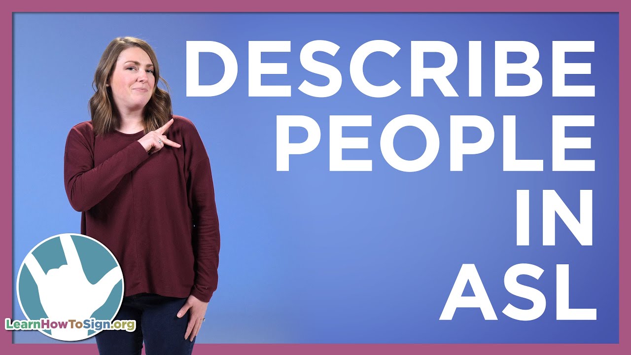 How To Describe People in ASL - YouTube
