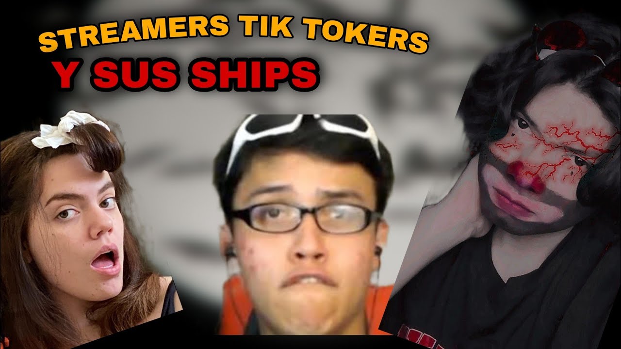OPINION DE LOS TIK TOKERS/STREAMERS QUE SE HIZIERON FAMOSOS POR SHIPS ...