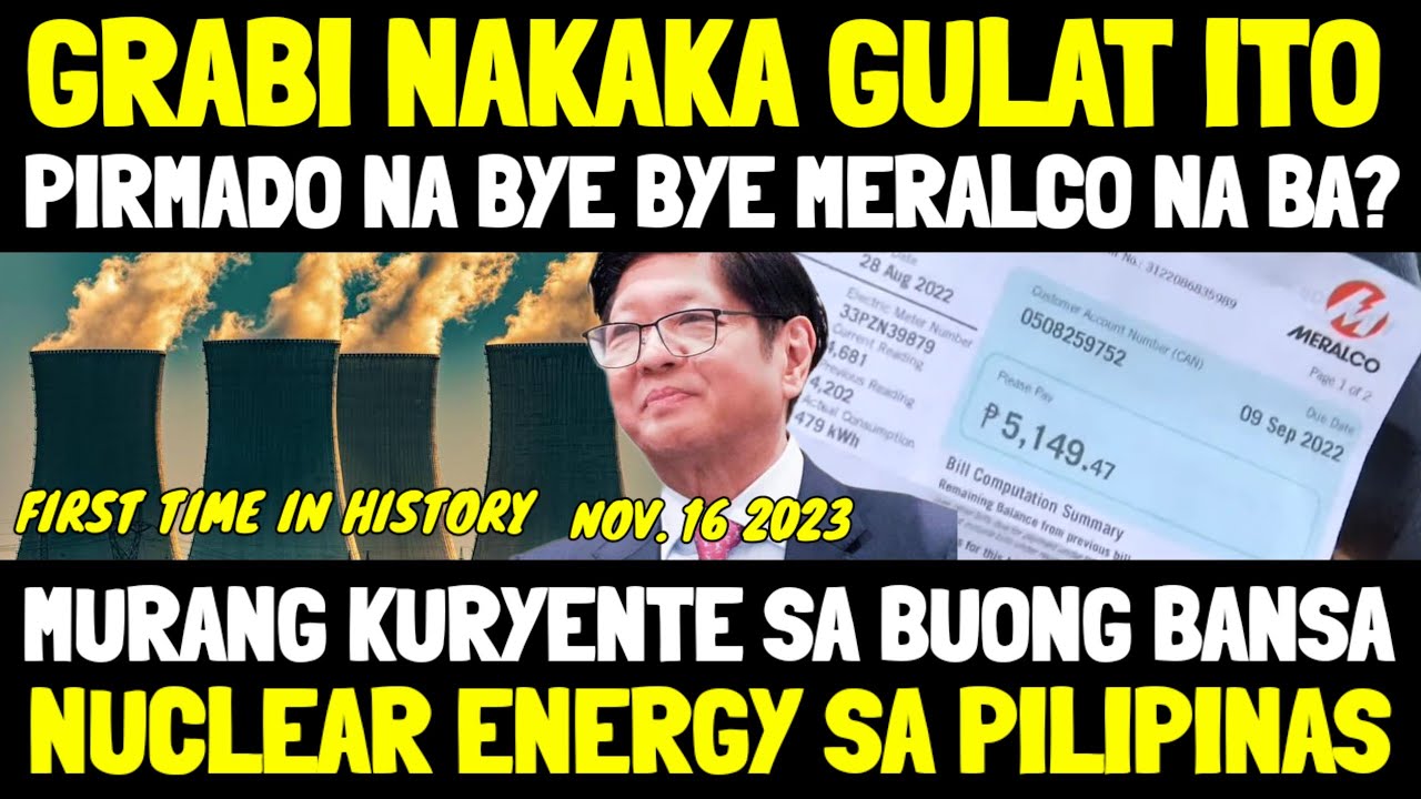 BYE BYE MERALCO NA? MURANG KURYENTE SA BUONG PILIPINAS! PIRMADO NA NG PANGULO ANG NUCLEAR DEAL ...