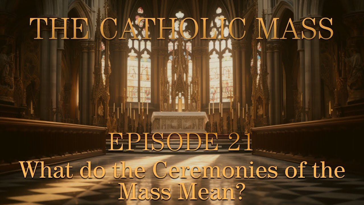 What do the Ceremonies of the Mass Mean? - The Catholic Mass - Episode ...
