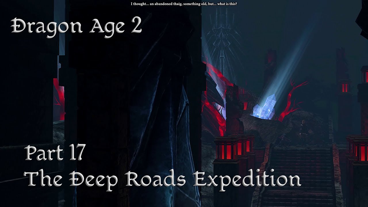 Let's Play Dragon Age 2 - Part 17 - The Deep Roads Expedition - YouTube