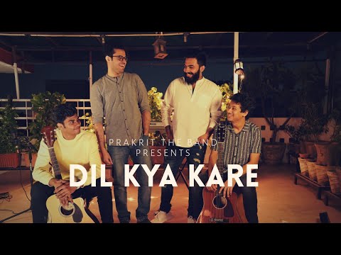 Dil Kya Kare | Official Video | PrakritTheBand