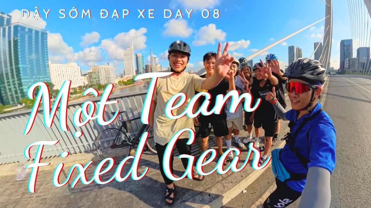 Một team fixed gear - Day 8 challenge dậy sớm đạp xe | chill ride cuối ...