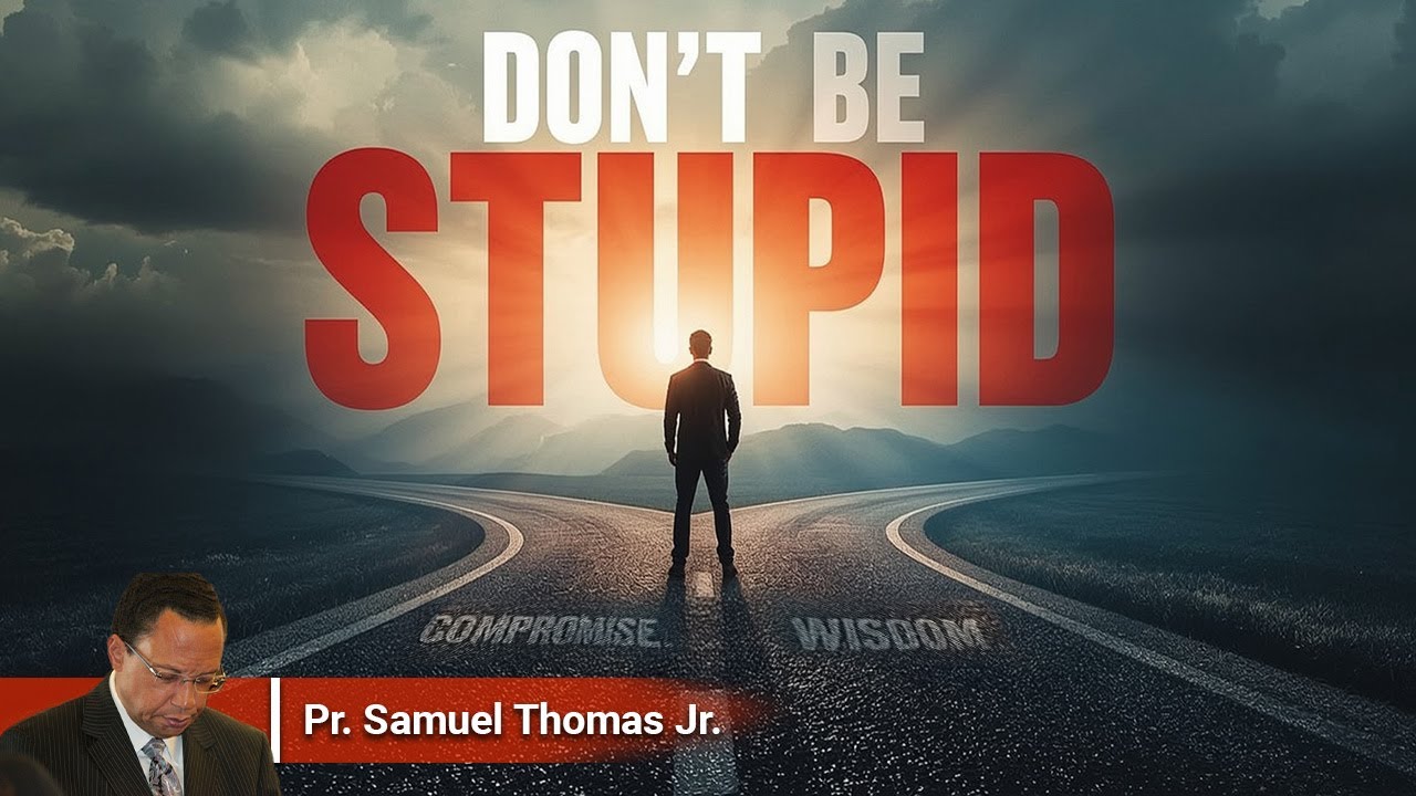Don't Be Stupid | Samuel Thomas Jr. | The Narrow Way Church - YouTube