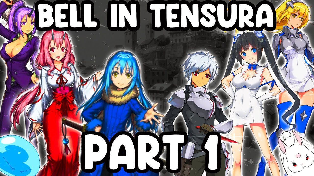 Bell in Tensura Part 1 | Bell x Fem Rimuru x Harem | Danmachi / Tensura ...