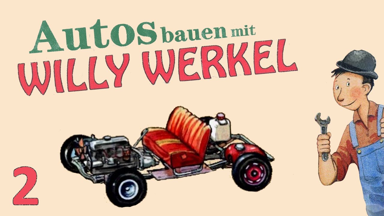 Auto bauen mit Willy Werkel | Teil 2/11 | Kinderspiel Let's Play - YouTube